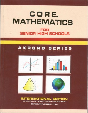 Akrong Series: Core Mathematics for Senior High Schools (7th Edition ...